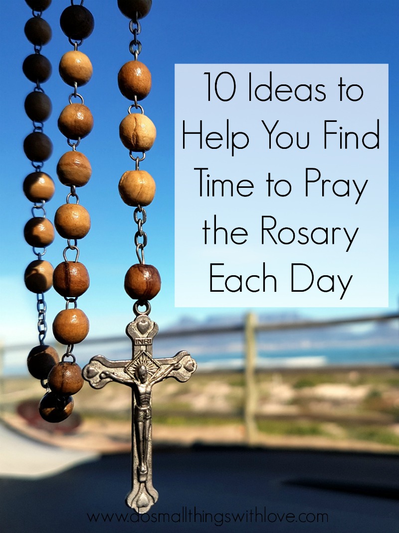 10 Ideas to Help You Find Time to Pray the Rosary | Catholic Sprouts