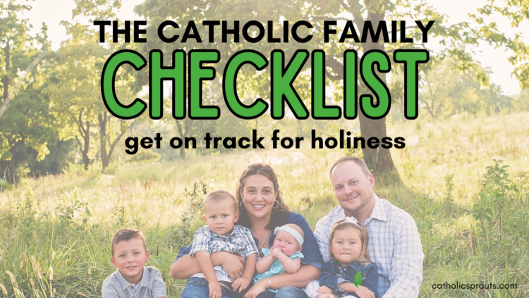 The Catholic Family Checklist | Catholic Sprouts